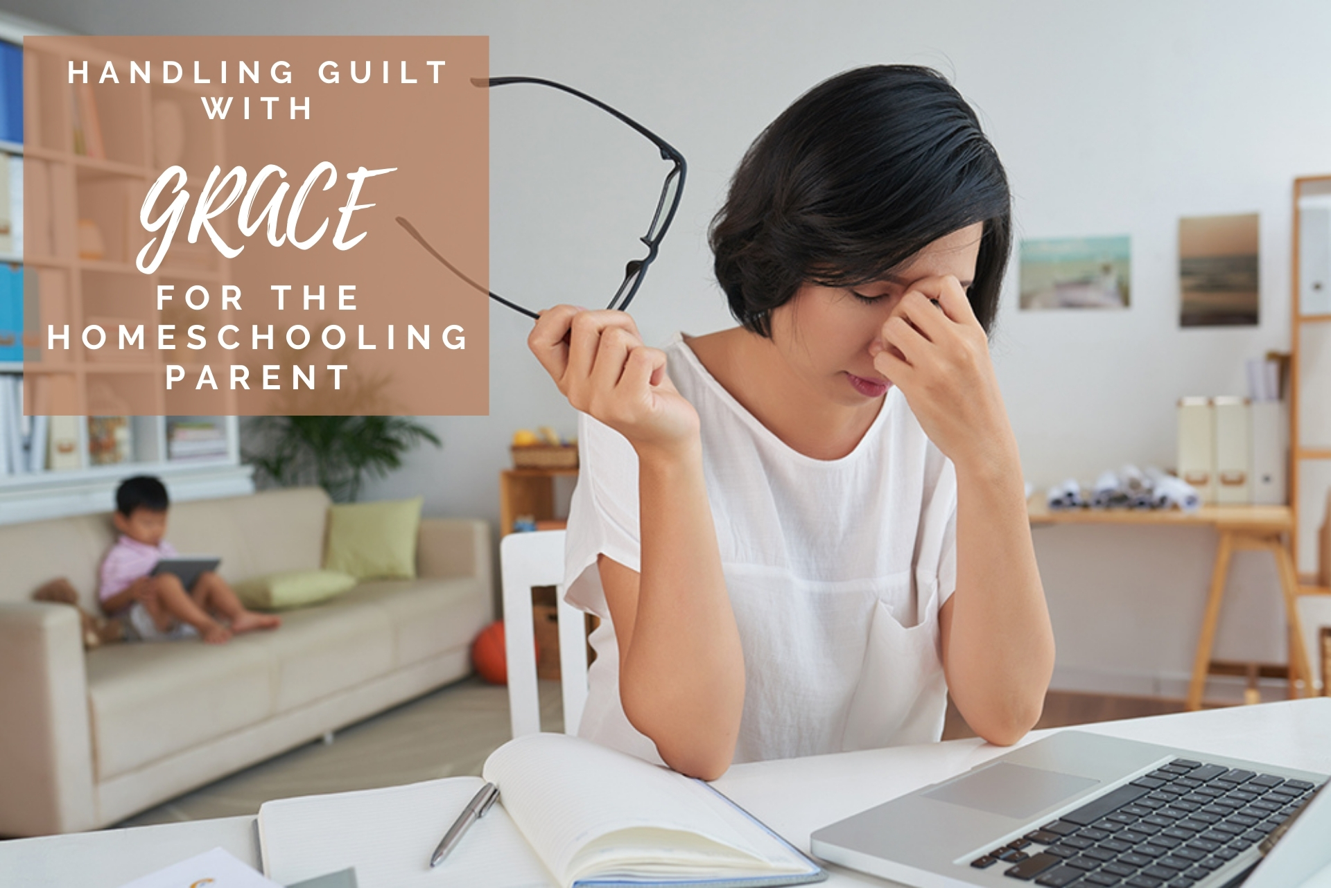 Handling Guilt with Grace for the Homeschooling Parent - Home School Facts