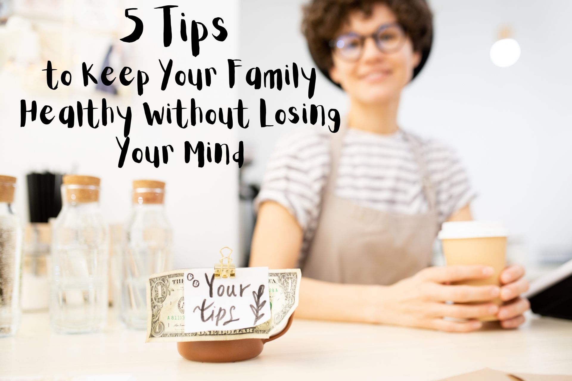 5 Tips to Keep Your Family Healthy Without Losing Your Mind - Home ...