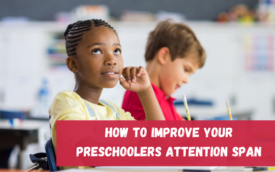 How To Improve Your Preschoolers Attention Span Home School Facts How To Improve Your Preschoolers Attention Span Home School Facts