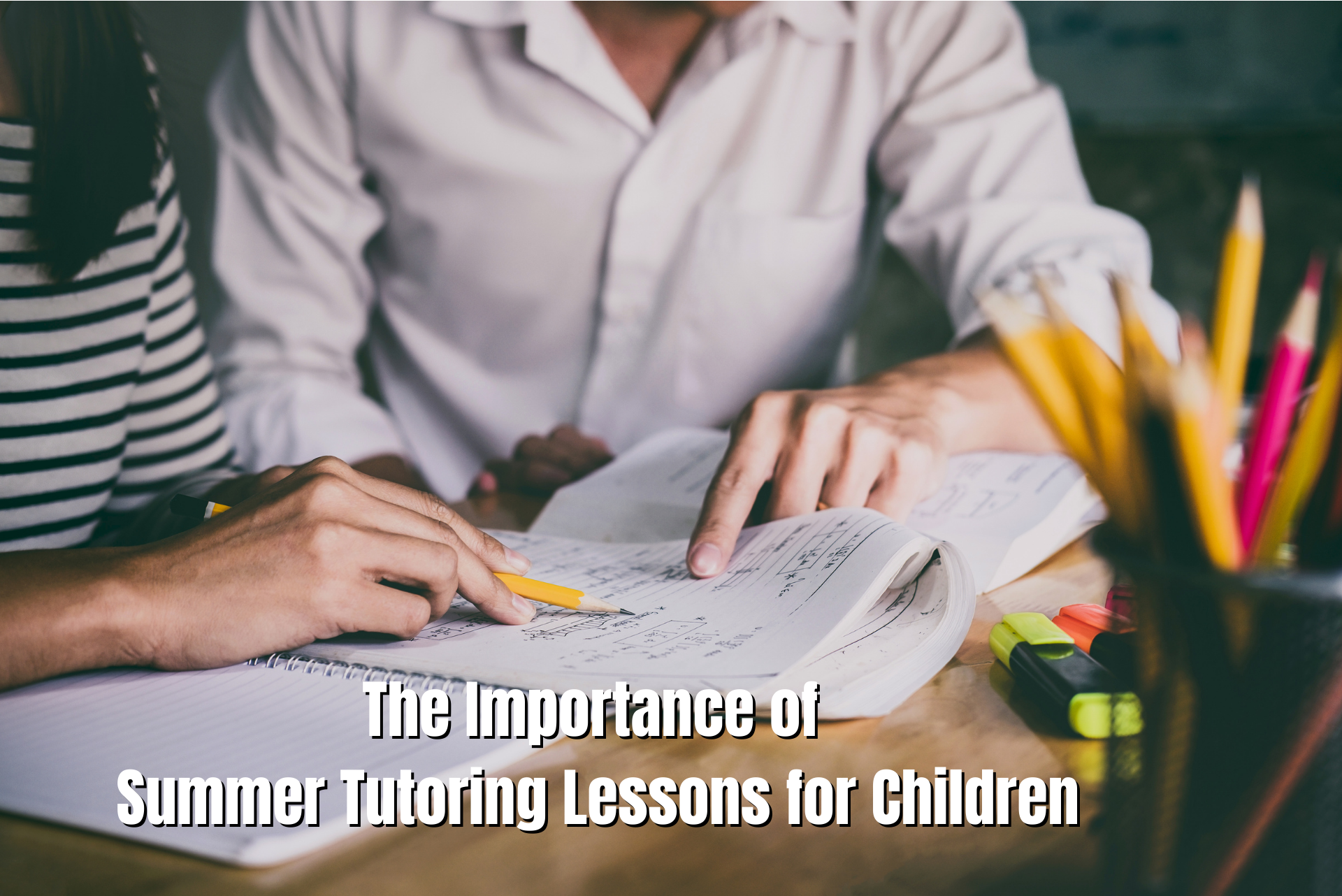 The Importance of Summer Tutoring Lessons for Children - Home School Facts