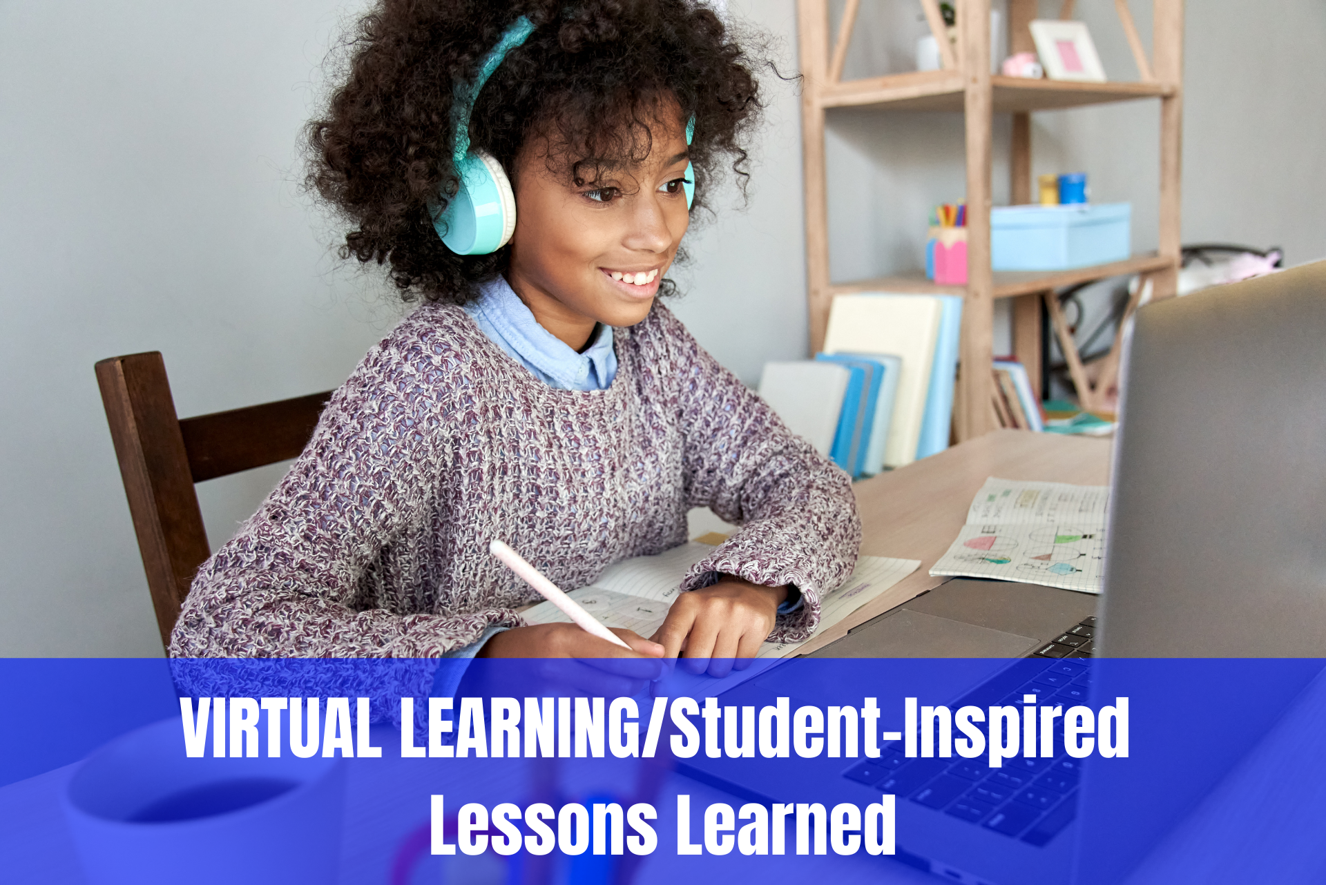 VIRTUAL LEARNING/Student-Inspired Lessons Learned – 1/6 - Home School Facts