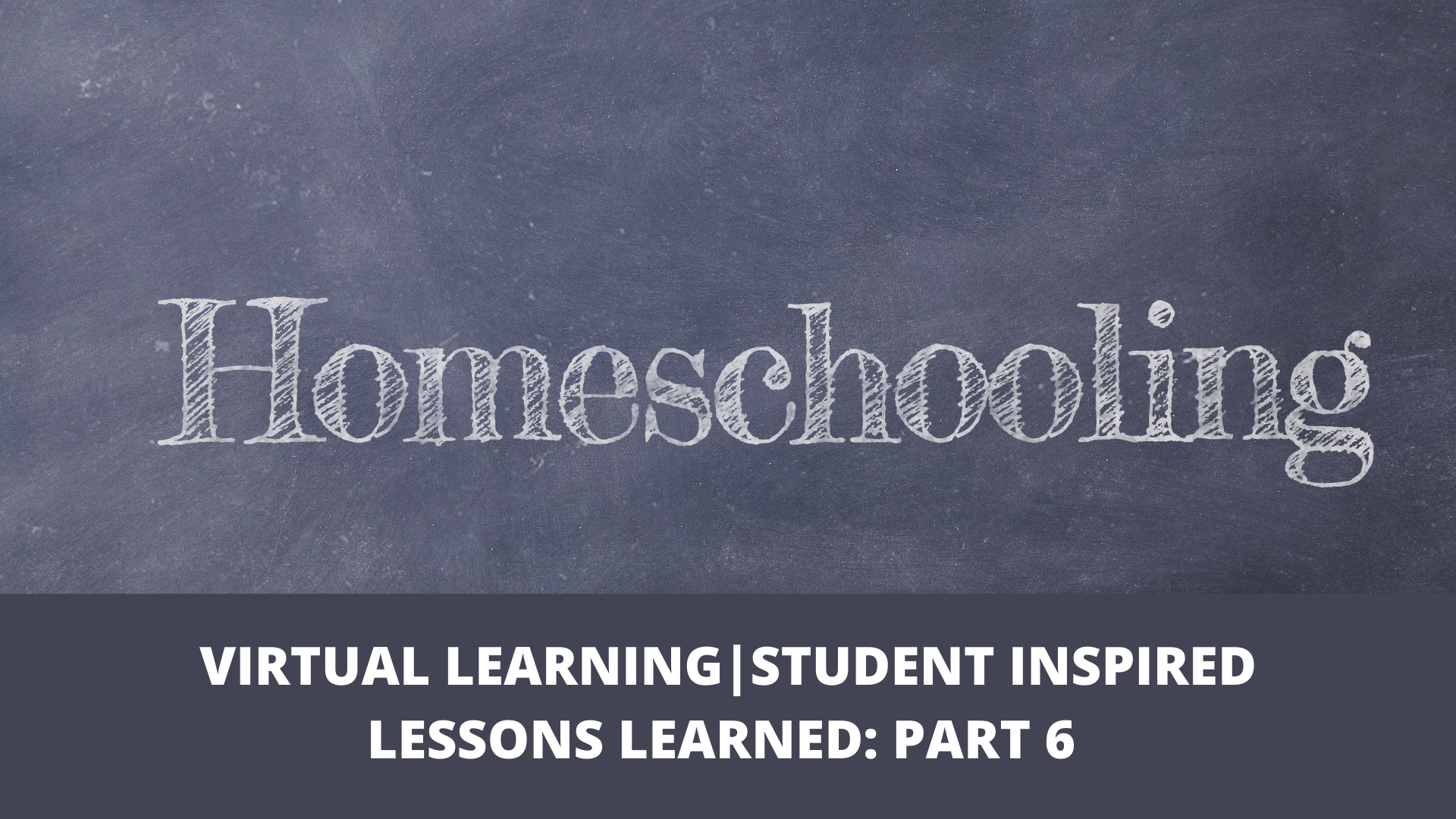 VIRTUAL LEARNING/Student-Inspired Lessons Learned – A Six Part Series ...