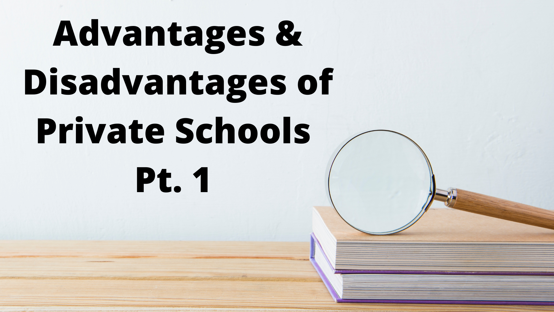 Advantages Disadvantages Of Private Schools Pt 1 Home School Facts Advantages Disadvantages Of Private Schools Pt 1 Home School Facts