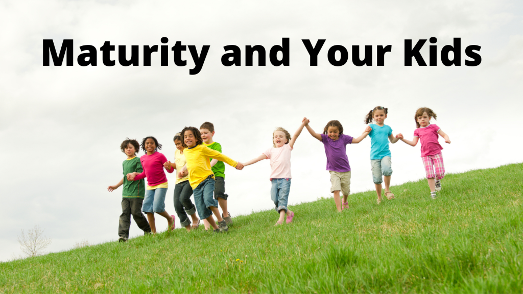 Maturity and Your Kids - Home School Facts
