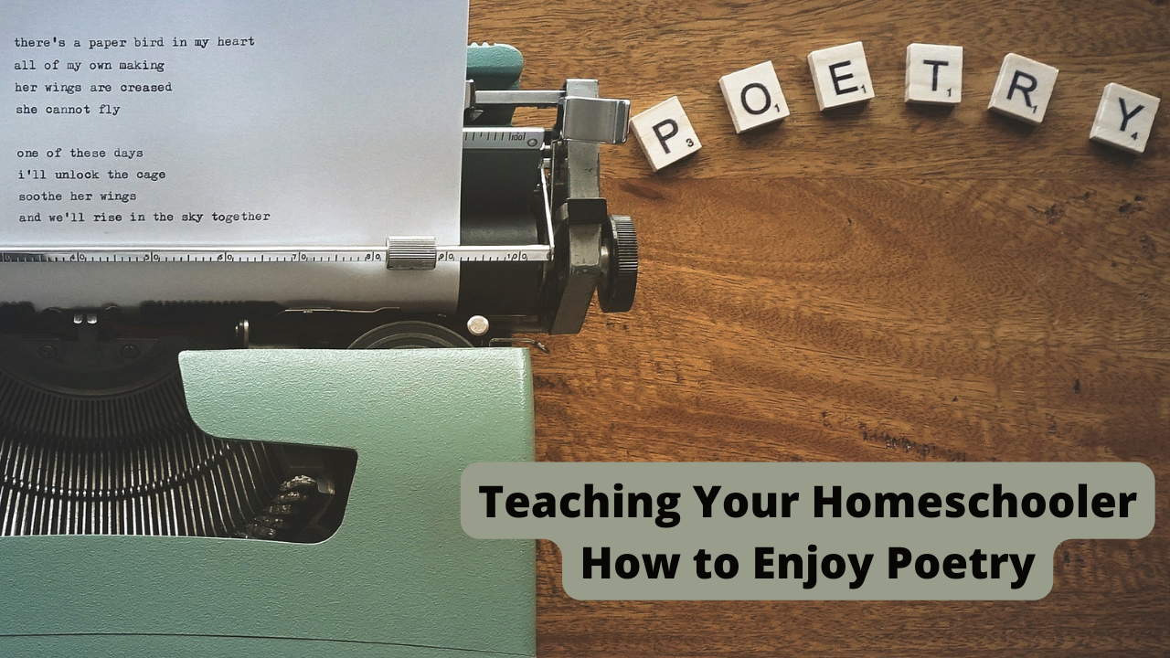 Teaching Your Homeschooler How to Enjoy Poetry - Home School Facts