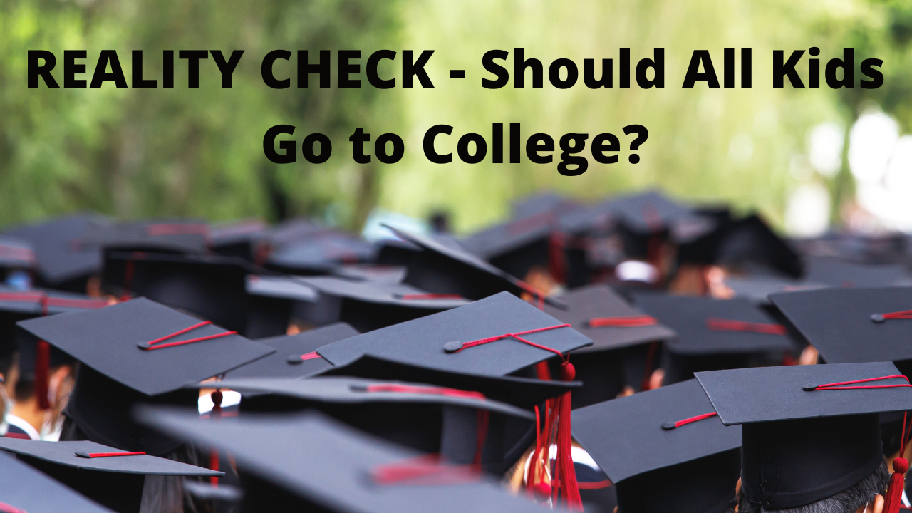 REALITY CHECK - Should All Kids Go to College? - Home School Facts