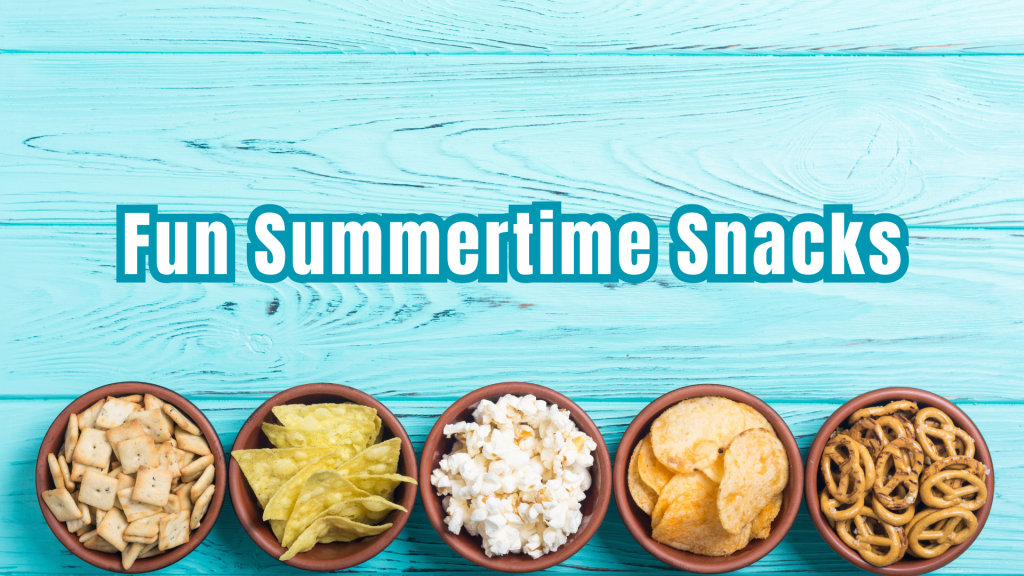 Fun Summertime Snacks - Home School Facts