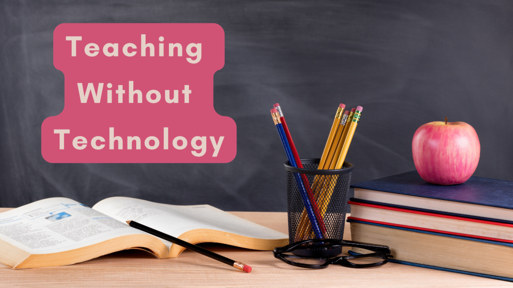 Teaching Without Technology - Home School Facts