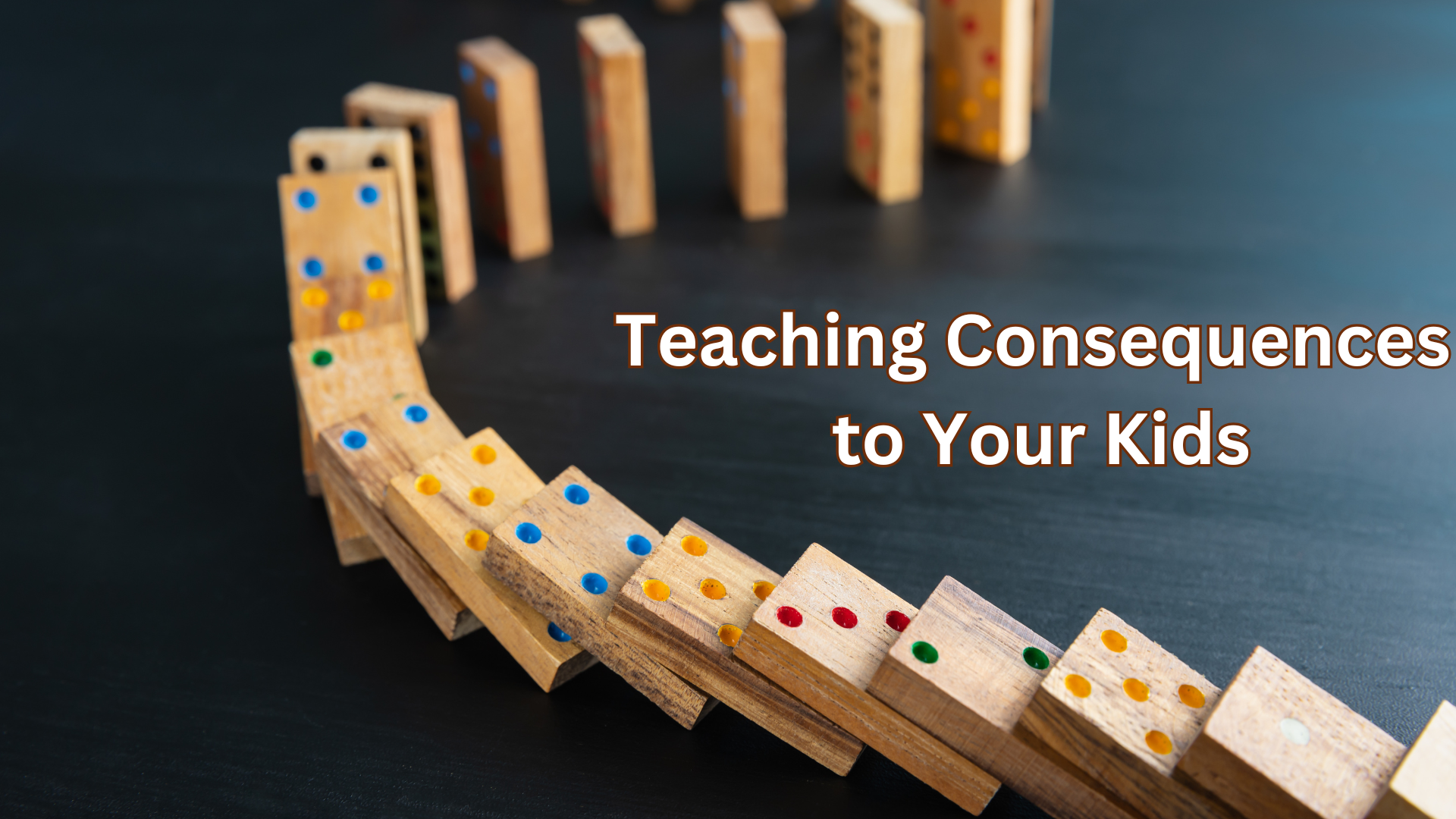 Teaching Consequences to Your Kids - Home School Facts